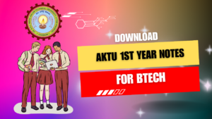 Aktu Notes btech 1st Year - Aktu Notes Hub